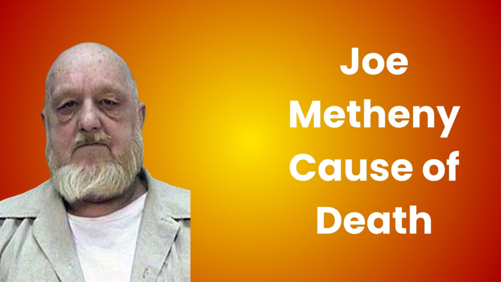 Joe Metheny Cause of Death